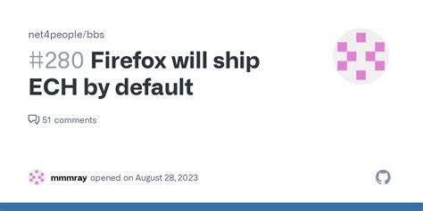 firefox will ship ech by default · issue 280 · net4people bbs · github