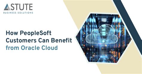 Benefits Of Oracle Cloud For Peoplesoft Customers