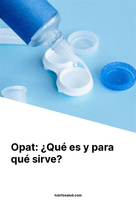 Opat ¿qué Es Y Para Qué Sirve Tuinfosalud