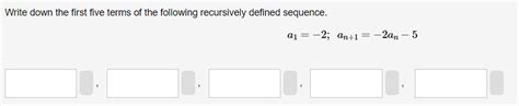 Solved Write Down The First Five Terms Of The Following