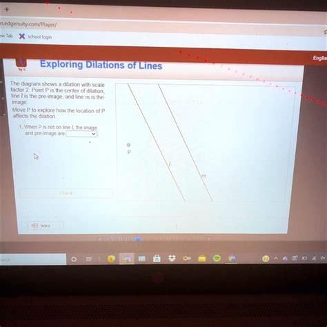 Exploring Dilations Of Lines The Diagram Shows A Dilation With Scale Factor 2 Point P Is The