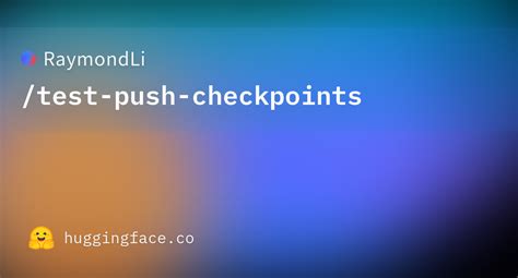 Raymondlitest Push Checkpoints · Hugging Face