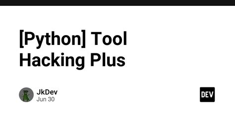 Python Tool Hacking Plus Dev Community