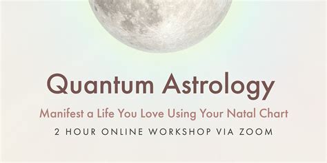 Quantum Astrology Manifest A Life You Love With Your Natal Chart