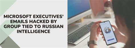 Microsoft Executives Emails Hacked By Group Tied To Russian Intelligence Pivotalogic
