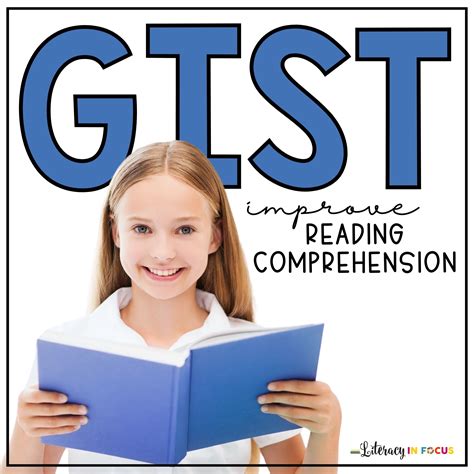 improve reading comprehension with the gist strategy literacy in focus