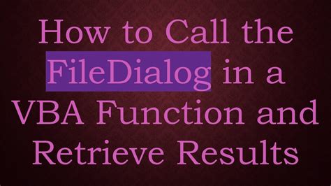 How To Call The Filedialog In A Vba Function And Retrieve Results Youtube