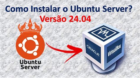 Como Fazer A Instalação Do Ubuntu Server 2404 No Virtual Box Ubuntu Youtube