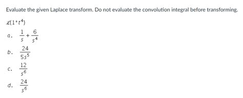 Solved Evaluate The Given Laplace Transform Do Not Evaluate