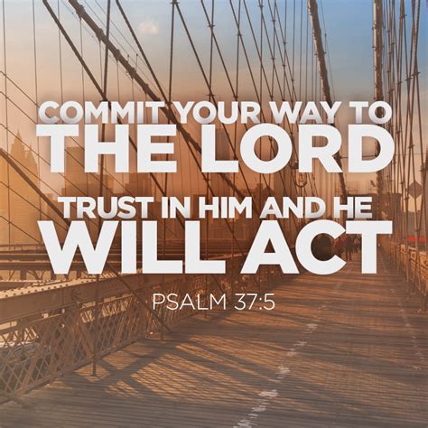 Commit Your Way To The Lord Trust In Him And He Will Act