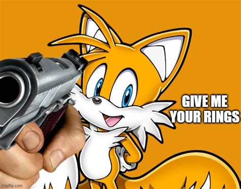 Tails Demands Your Rings Imgflip