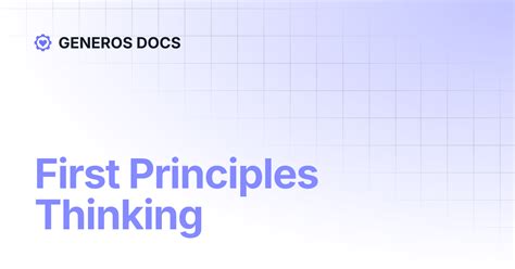 First Principles Thinking Generos Docs