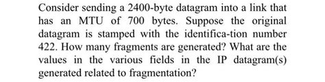 solved consider sending a 2400 byte datagram into a link