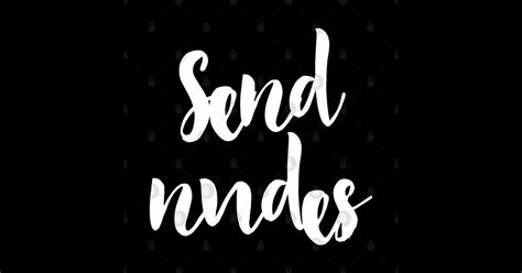 Send Nudes Send Nudes Sticker TeePublic