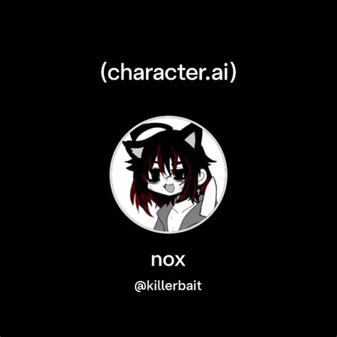 Nox Killerbait Characterai Ai Chat Reimaginedyour Words Your