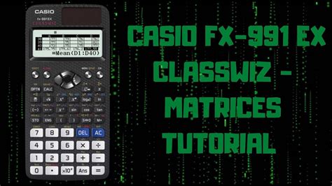 Casio Fx 991 Ex Classwiz Calculator Matrices Youtube