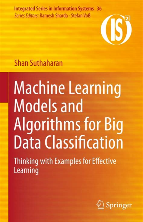 Machine Learning Models And Algorithms For Big Data Classification