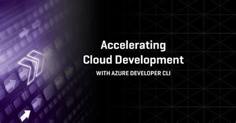Accelerating Cloud Development With The Azure Developer Cli Azd