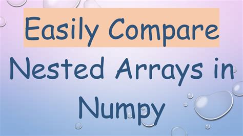 Easily Compare Nested Arrays in Numpy - YouTube
