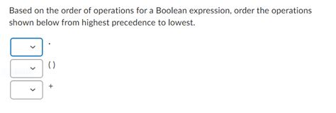 Solved Based On The Order Of Operations For A Boolean