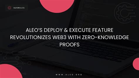 aleo deploy and execute feature revolutionizes web3 with zero knowledge