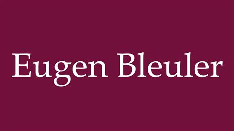 How To Pronounce Eugen Bleuler Eugene Bleuler Correctly In German Youtube