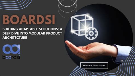 Building Adaptable Solutions A Deep Dive Into Modular Product