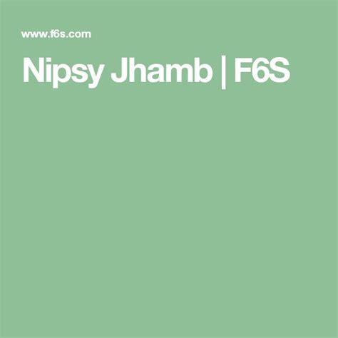 Nipsy Jhamb F6s