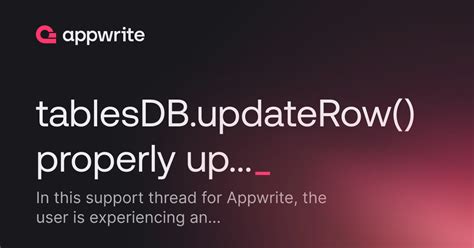 Tablesdbupdaterow Properly Updates Column But Returns 401 Threads