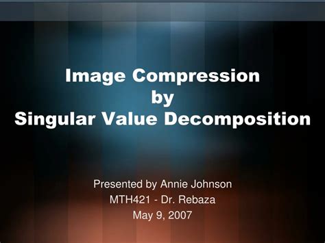 Ppt Image Compression By Singular Value Decomposition Powerpoint