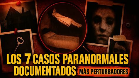 Los 7 Casos Paranormales Documentados Más Perturbadores De La Historia