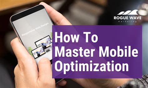 How To Master Mobile Optimization Rogue Wave Marketing