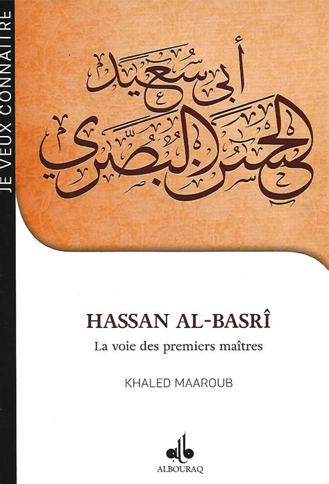 Hassan Al Basrî La Voie Des Premiers Maîtres Khaled Maaroub