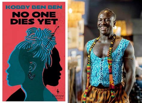 No One Dies Yet By Ghanas Kobby Ben Ben Is A Wild Ride Of A Novel