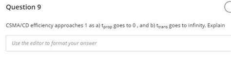 Solved Question 9 Csma Cd Efficiency Approaches 1 As A