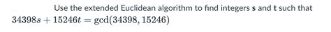 Solved Use The Extended Euclidean Algorithm To Find Integers Chegg Com