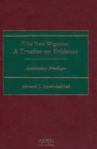 The New Wigmore A Treatise On Evidence Evidentiary Privileges By Edward J Imwinkelried