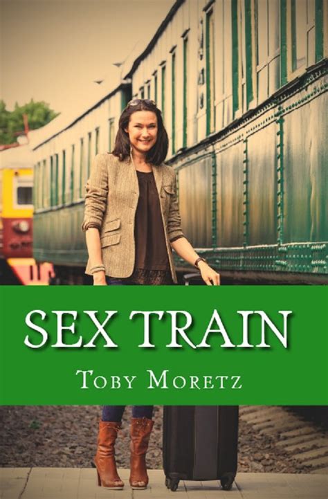 Sex Train Kindle Edition By Toby Moretz Literature Fiction Kindle EBooks Amazon Com