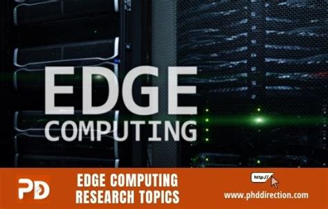 Top 9 Interesting Edge Computing Research Topics Novel Proposal