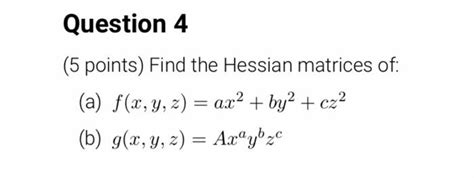 Solved Question 4 5 Points Find The Hessian Matrices Of