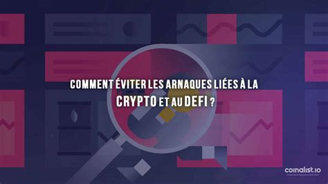 Comment éviter Les Arnaques Liées à La Crypto Et Au Defi Coinalist