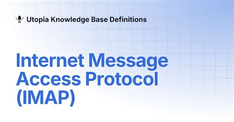Internet Message Access Protocol Imap Utopia Knowledge Base Definitions
