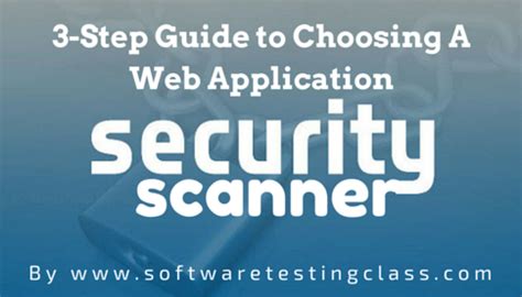 3 Step Guide To Choosing A Web Application Security Scanner
