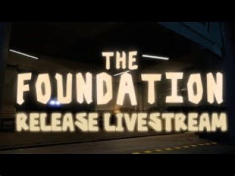 The Foundation Release Live Stream Roblox The Foundation Youtube