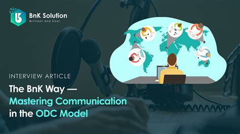 Interview Article The Bnk Way—mastering Communication In The Odc Model Bnk Solution