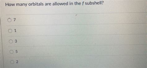Solved How Many Orbitals Are Allowed In The F Subshell 7 1 Chegg Com