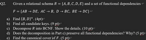 Solved 2 Given A Relational Schema R Abcde And A Set