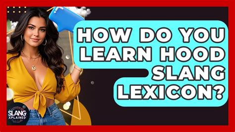 How Do You Learn Hood Slang Lexicon Slangxplained Youtube