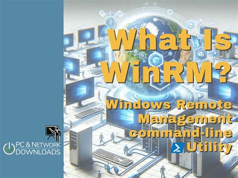 Winrm Essential Guide To Windows Remote Management In 2024