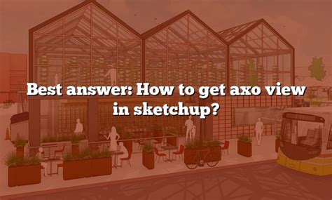 Best Answer How To Get Axo View In Sketchup